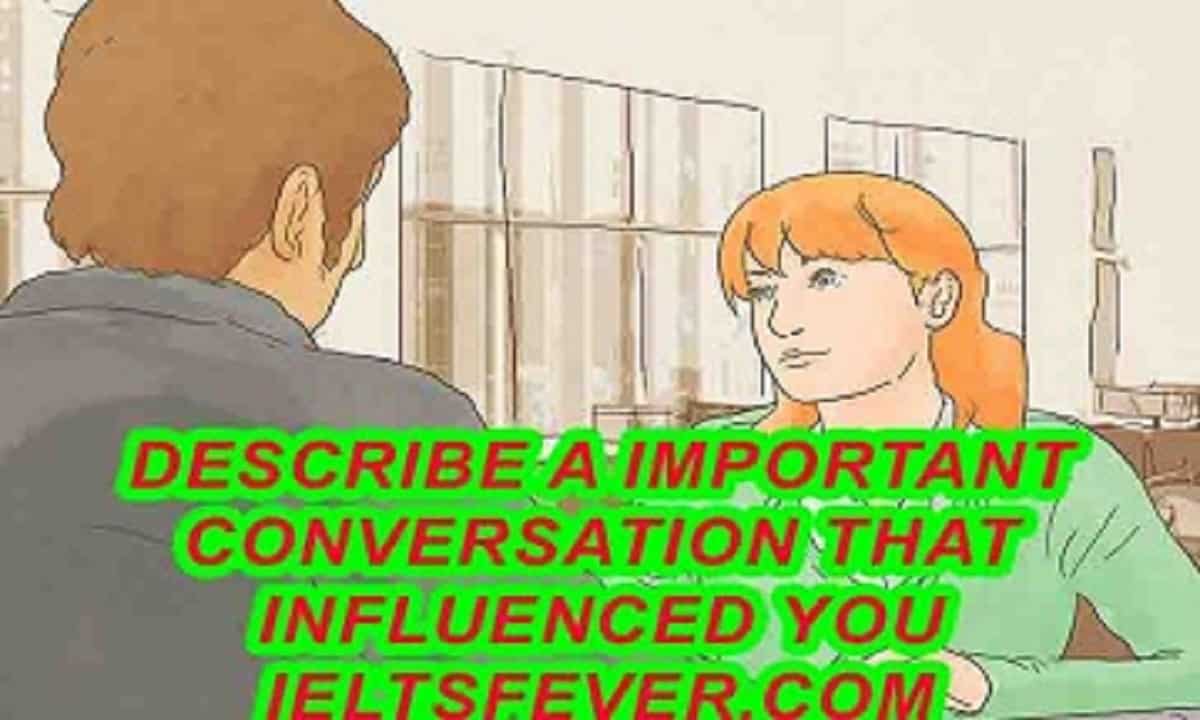 Describe a important conversation that influenced you ielts exam