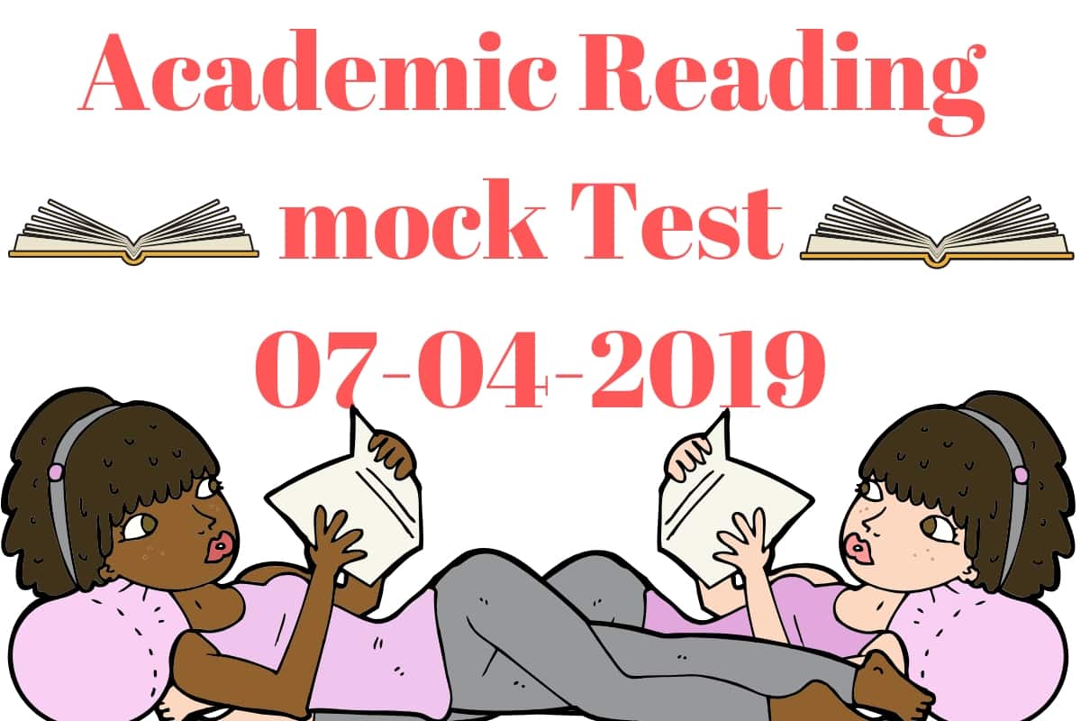 ACADEMIC READING MOCK TEST 07 04 2019 IELTS Fever