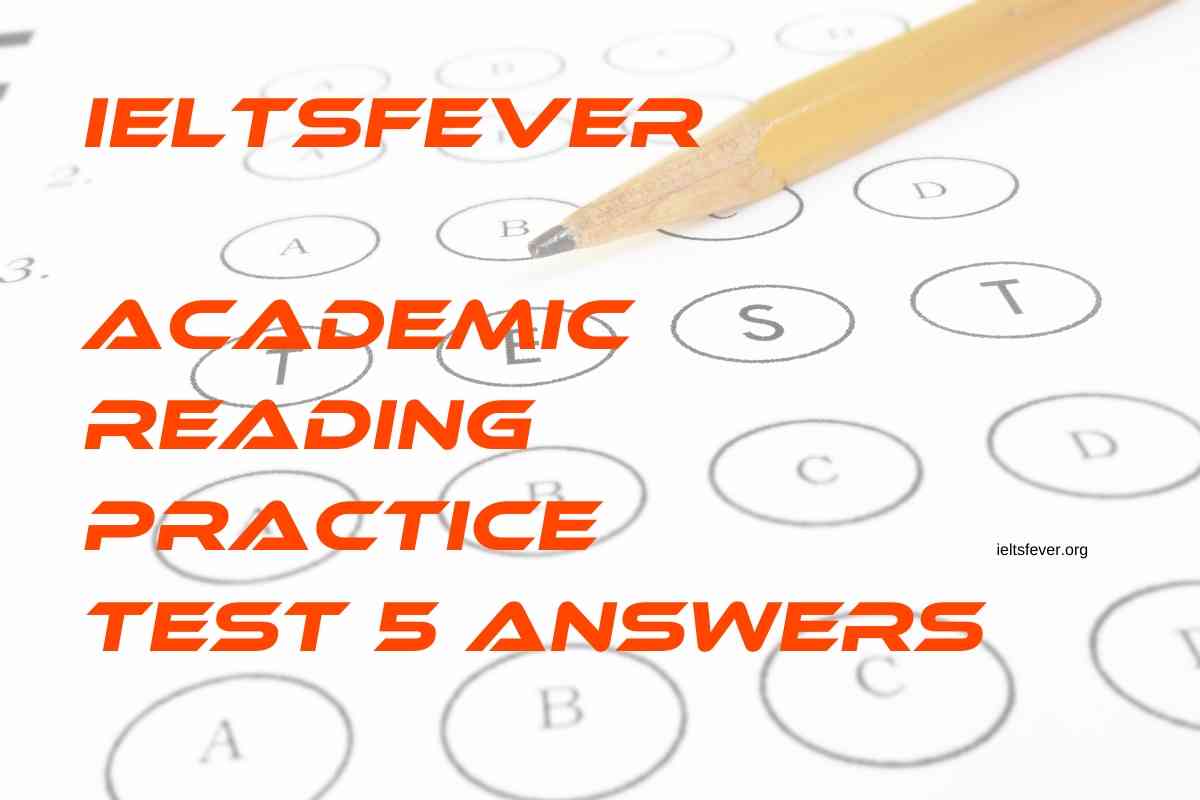 Ieltsfever Academic Reading Practice Test 5 Answers IELTS Fever