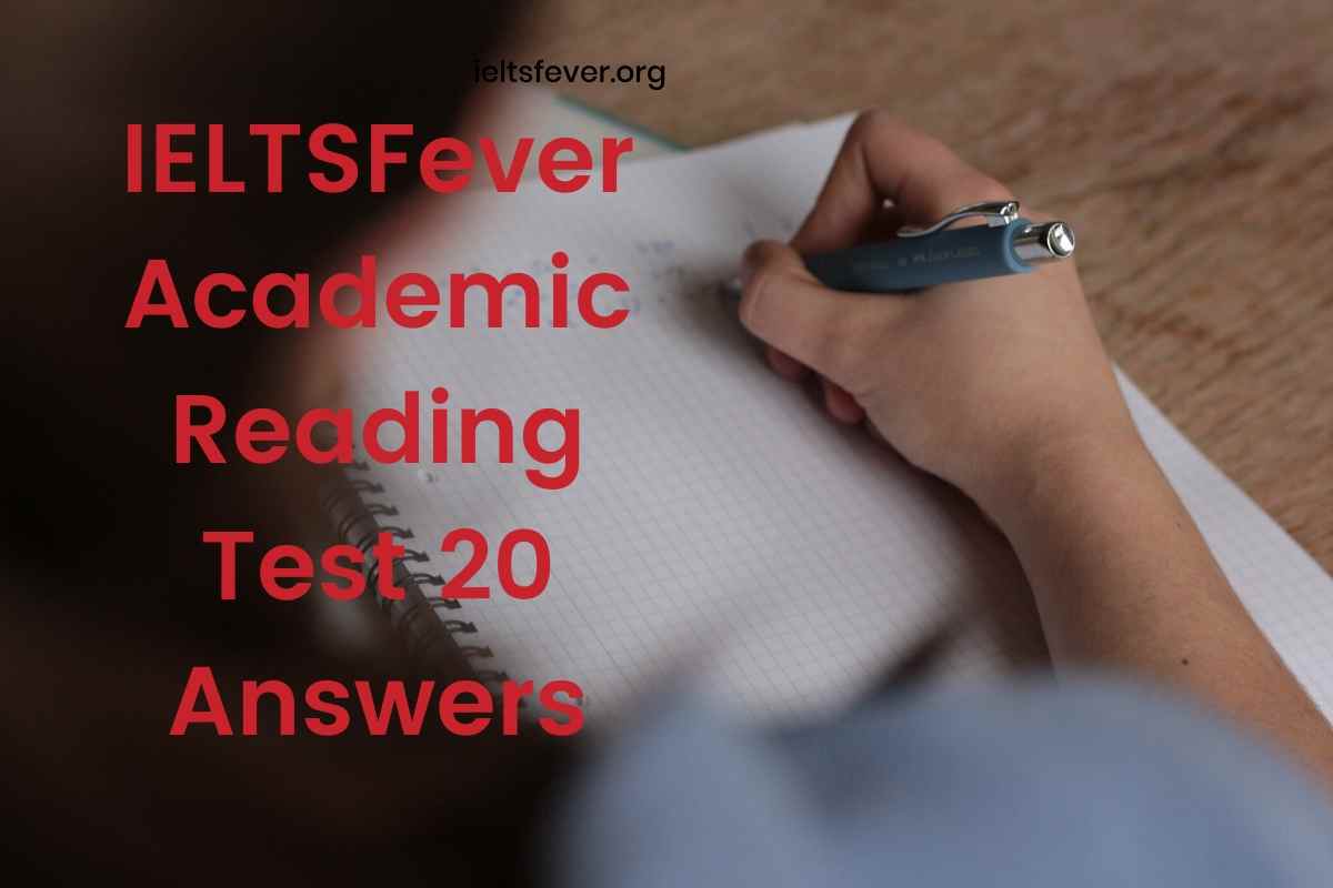 IELTSFever Academic Reading Test 20 Answers IELTS Fever IELTSFever Academic Reading Test 20 Answers IELTS Fever