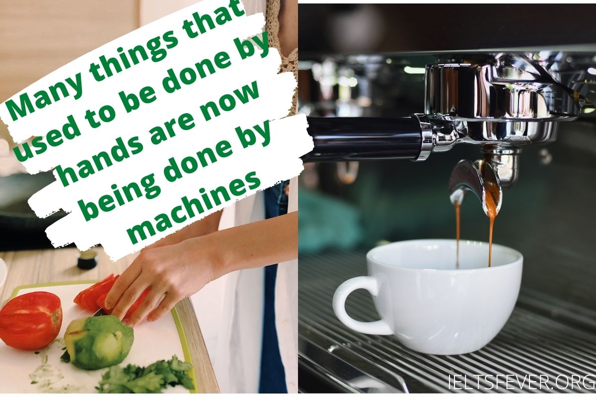 Many things that used to be done in the home by hands - IELTS Fever