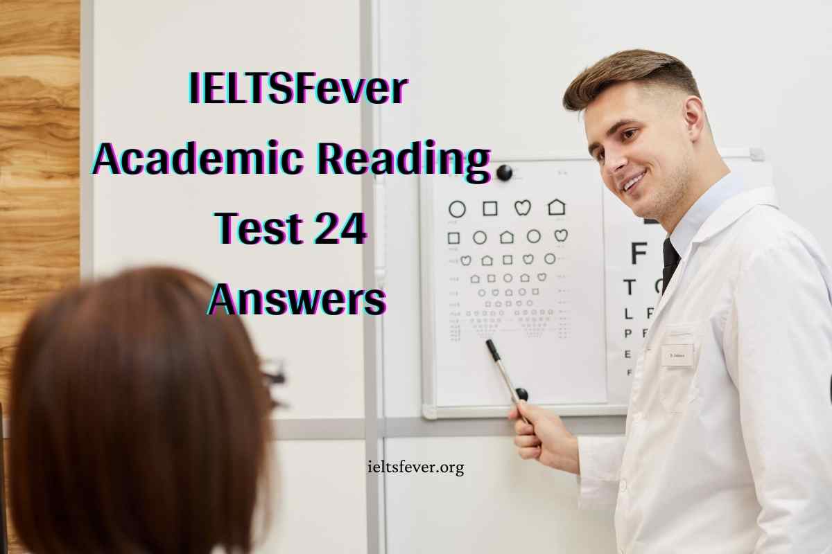 IELTSFever Academic Reading Test 24 Answers - IELTS Fever