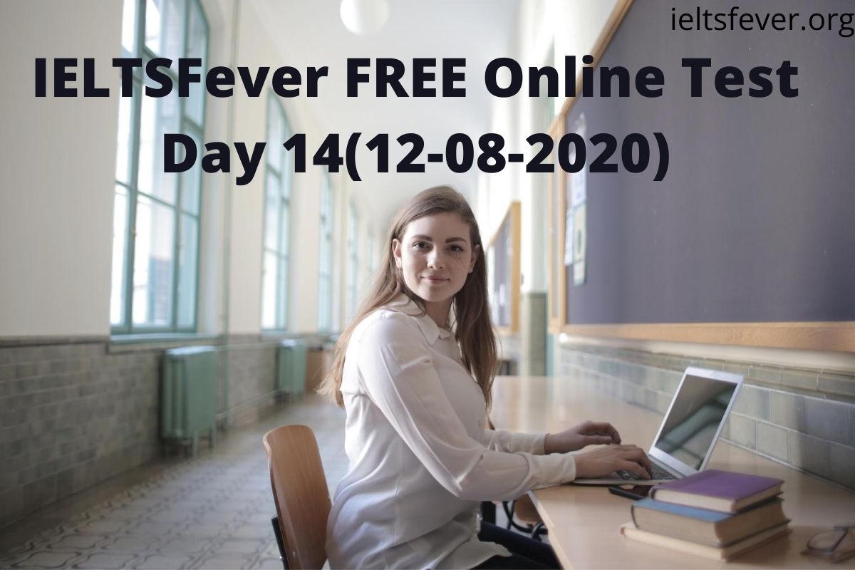 IELTSFever FREE Online Test Day 14(12-08-2020) - IELTS Fever
