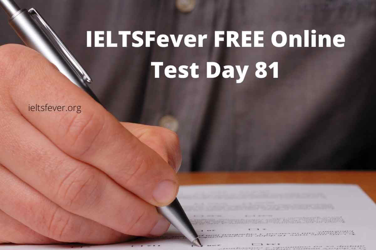 IELTSFever FREE Online Test Day 81 ( 2-4-2021) - IELTS Fever