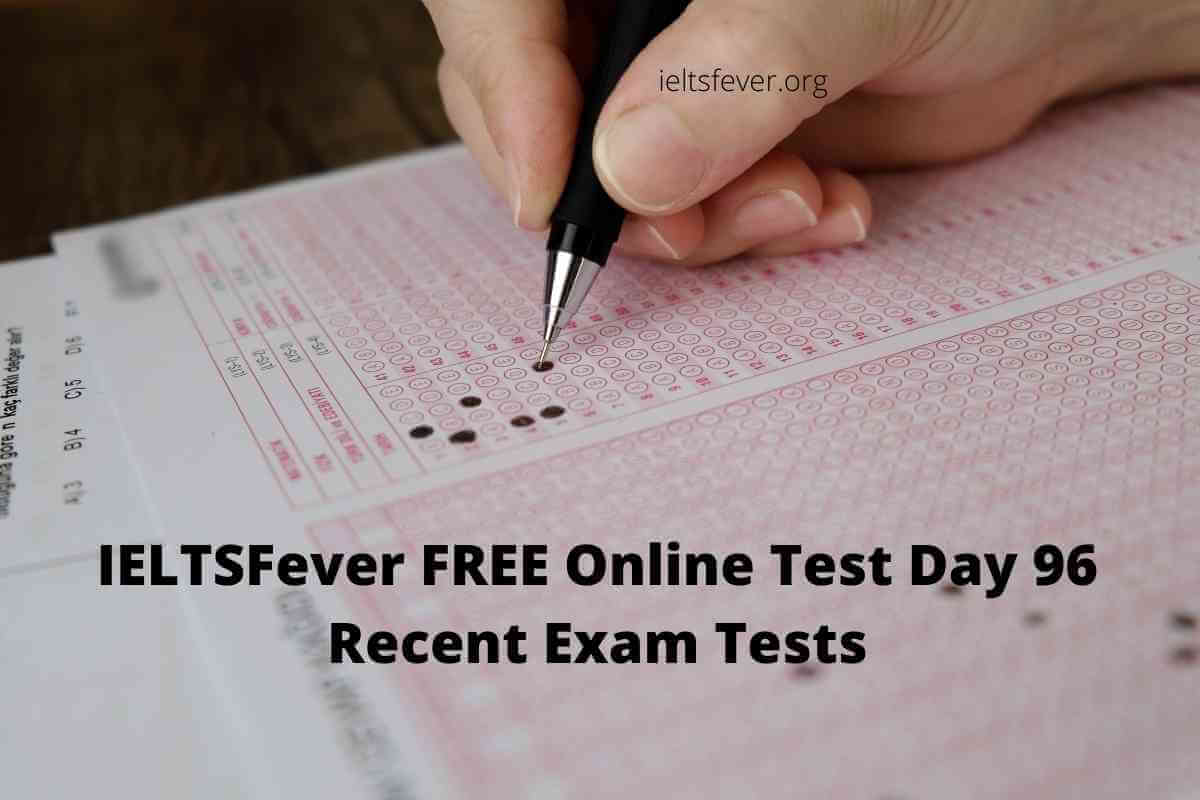 IELTSFever FREE Online Test Day 96 Recent Exam Tests - IELTS Fever