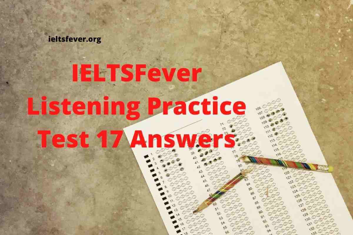 IELTSFever Listening Practice Test 17 Answers IELTS Fever