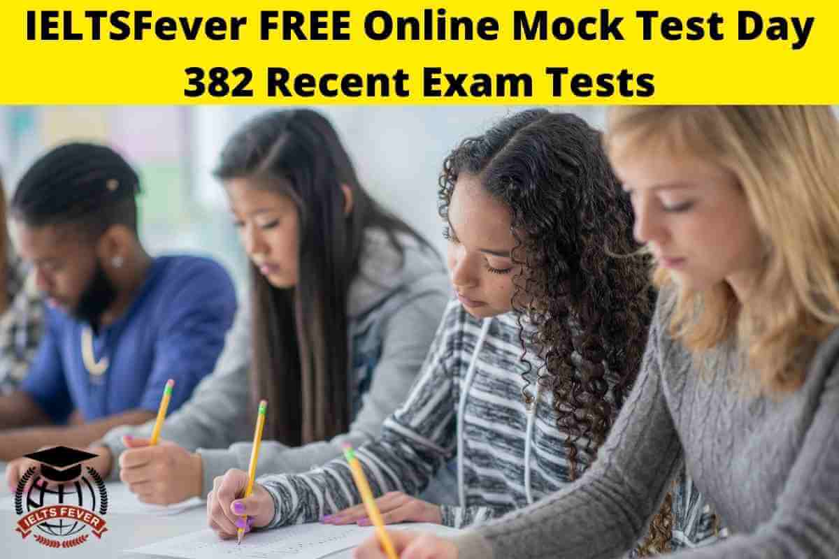 IELTSFever FREE Online Mock Test Day 382 Recent Exam Tests - IELTS Fever