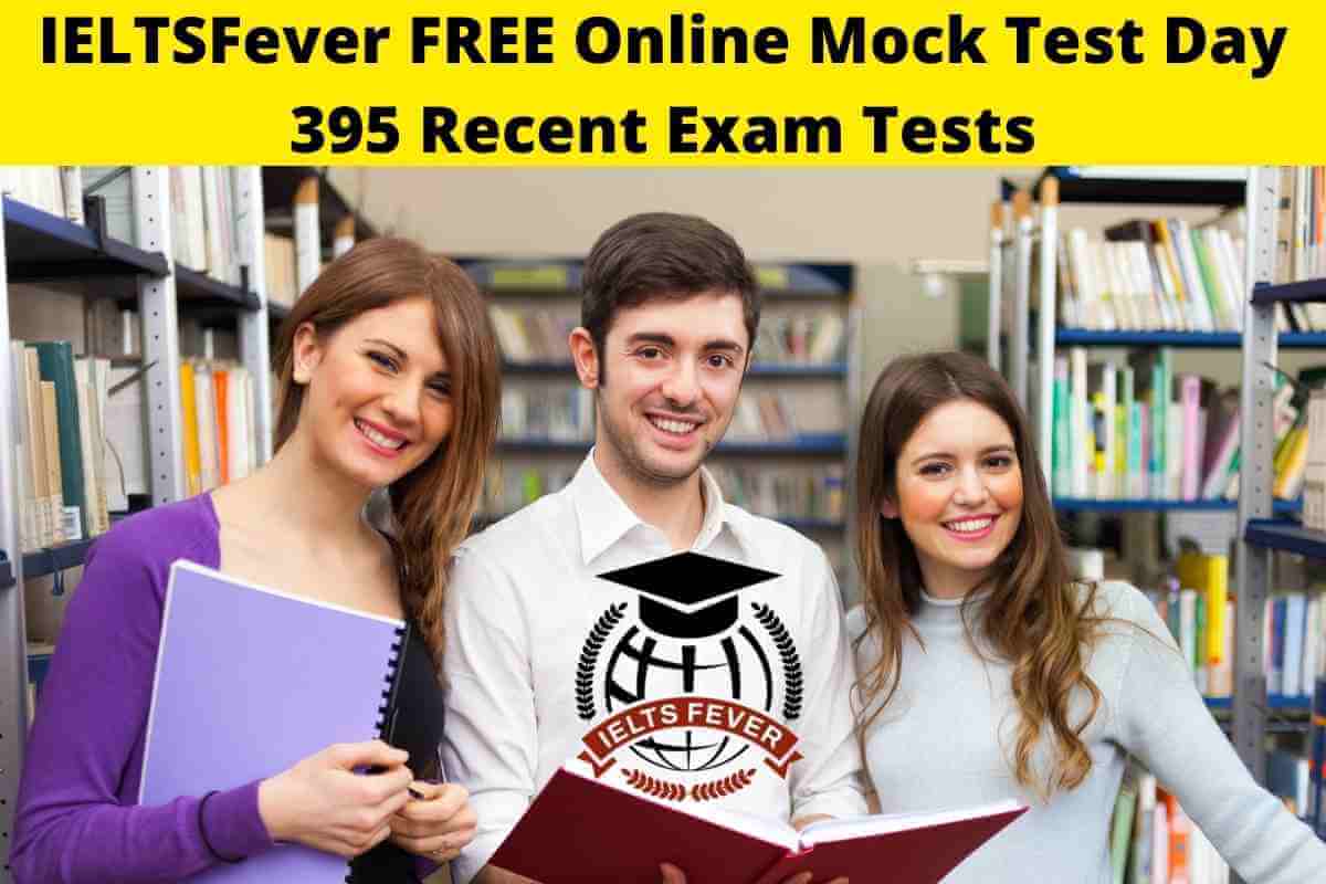 IELTSFever FREE Online Mock Test Day 395 Recent Exam Tests - IELTS Fever
