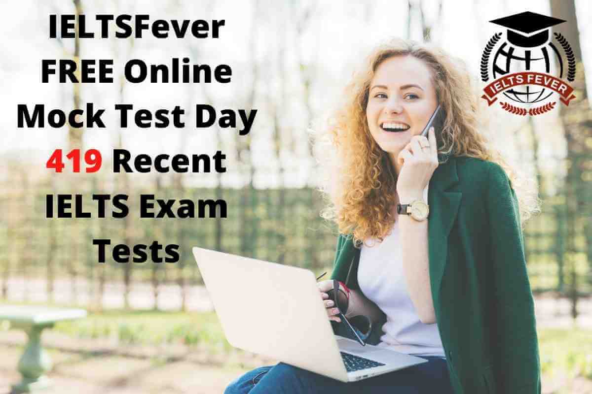 IELTSFever FREE Online Mock Test Day 419 Recent IELTS Exam Tests ...