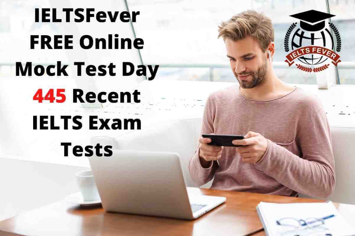 IELTSFever FREE Online Mock Test Day 445 Recent IELTS Exam Tests ...