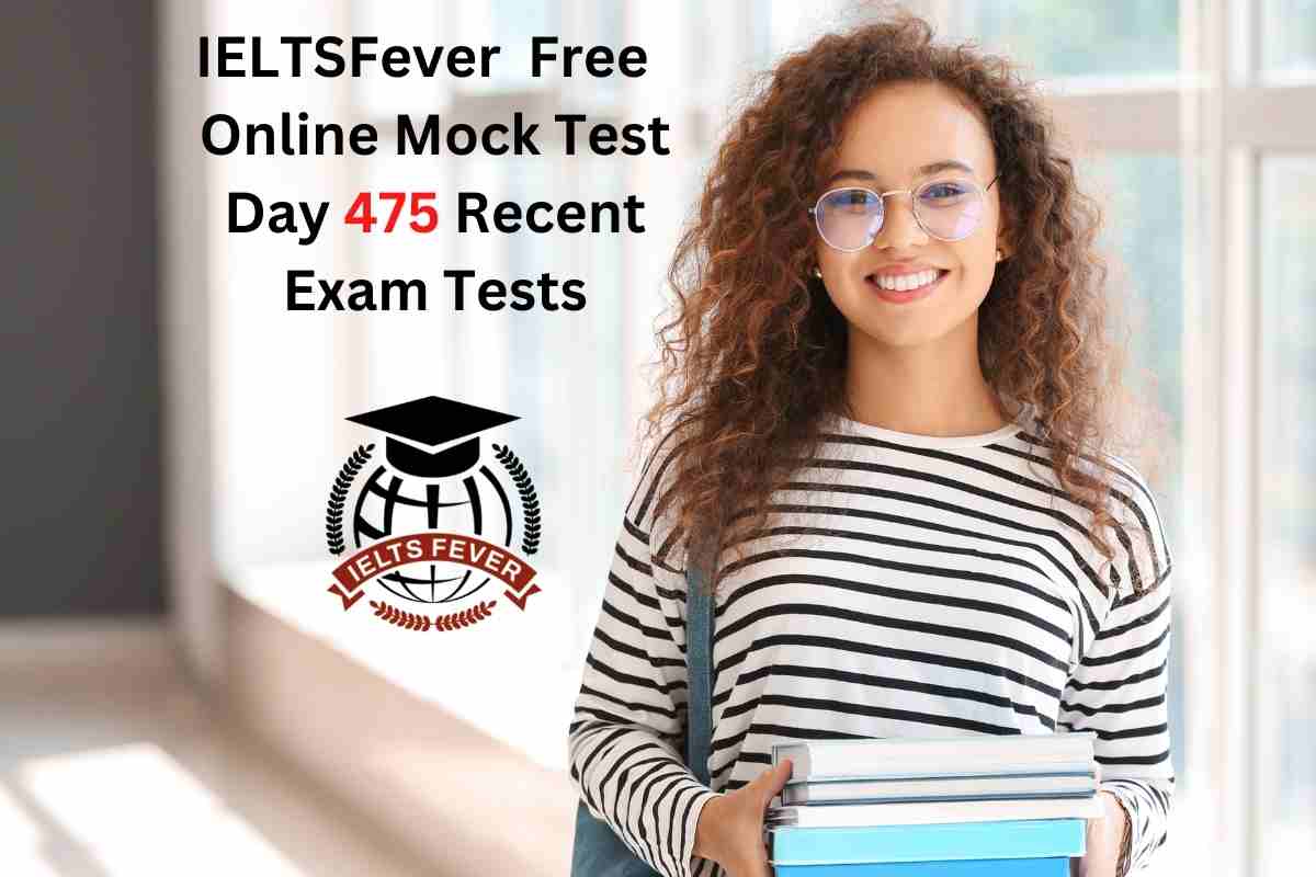 IELTSFever FREE Online Mock Test Day 475 Recent IELTS Exam Tests ...