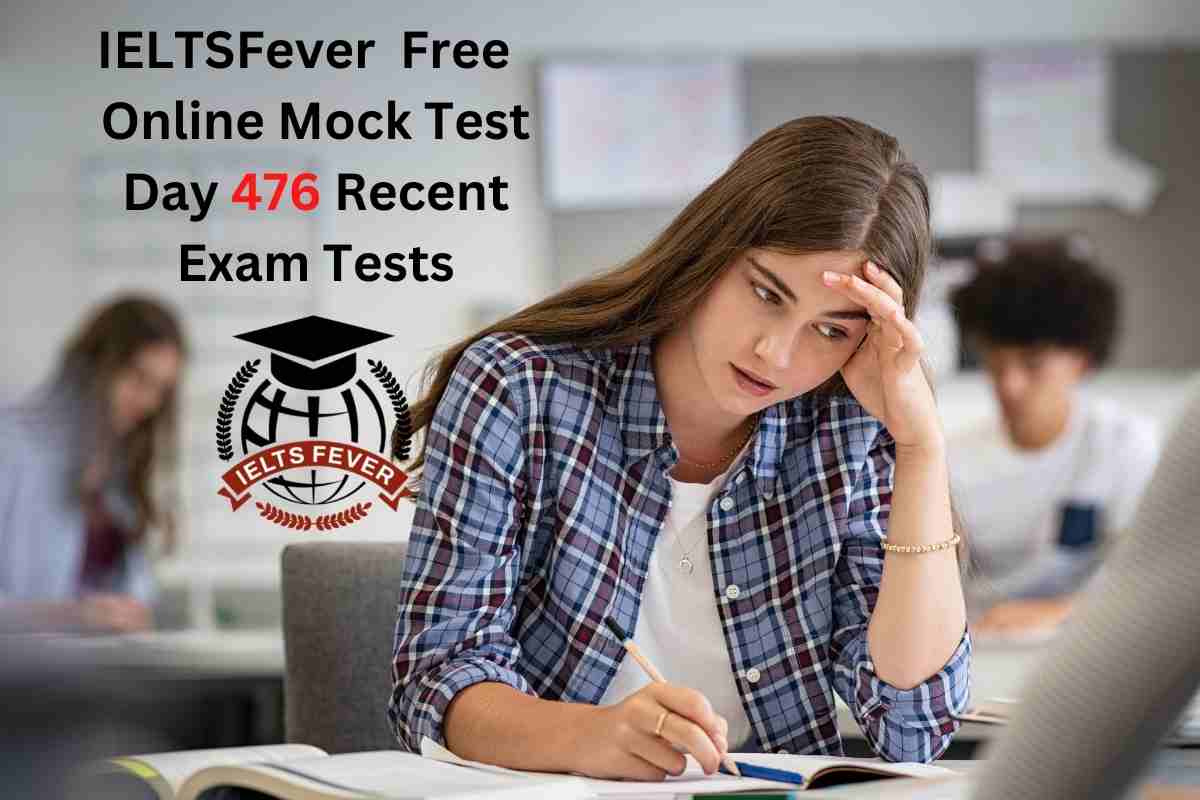 IELTSFever FREE Online Mock Test Day 476 Recent IELTS Exam Tests ...