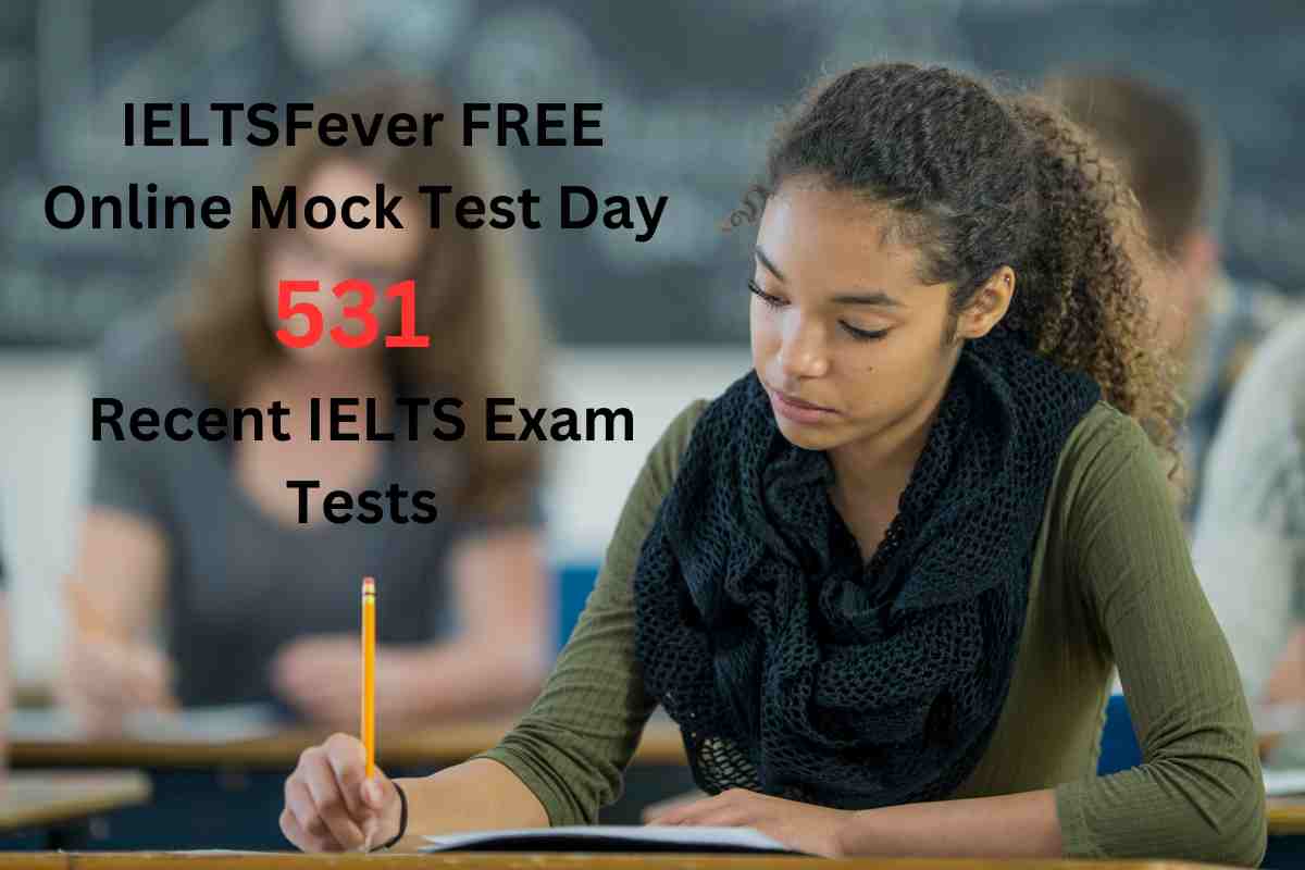 IELTSFever FREE Online Mock Test Day 531 Recent IELTS Exam Tests ...