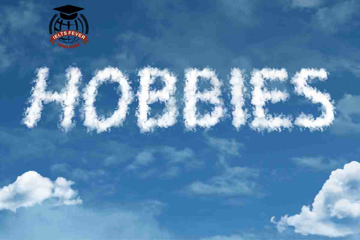 Your hobbies and interests: IELTS Speaking Part 1 Latest Questions With ...