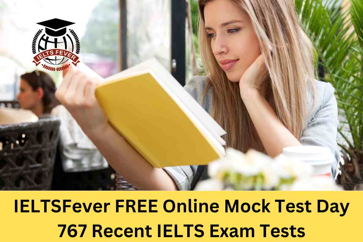 IELTSFever FREE Online Mock Test Day 767 Recent IELTS Exam Tests ...