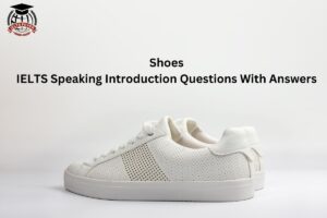 Shoes: IELTS Speaking Introduction Questions With Answers