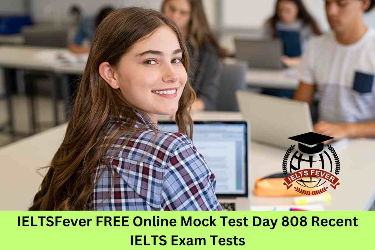 IELTSFever FREE Online Mock Test Day 808 Recent IELTS Exam Tests ...