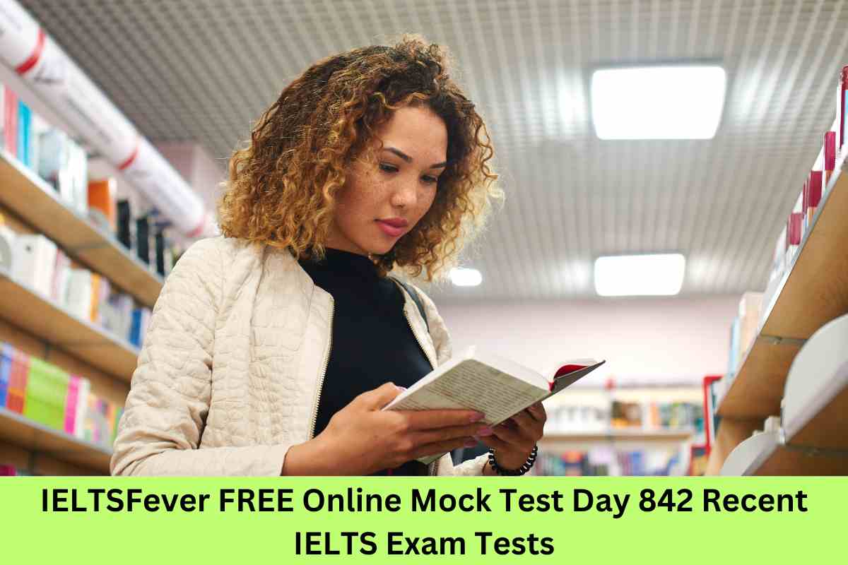 IELTSFever FREE Online Mock Test Day 842 Recent IELTS Exam Tests ...