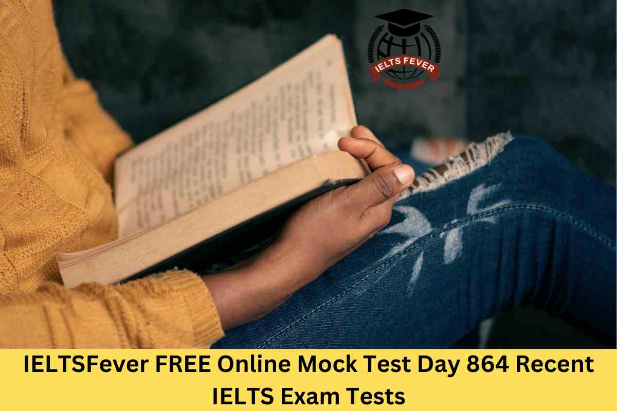 IELTSFever FREE Online Mock Test Day 864 Recent IELTS Exam Tests ...