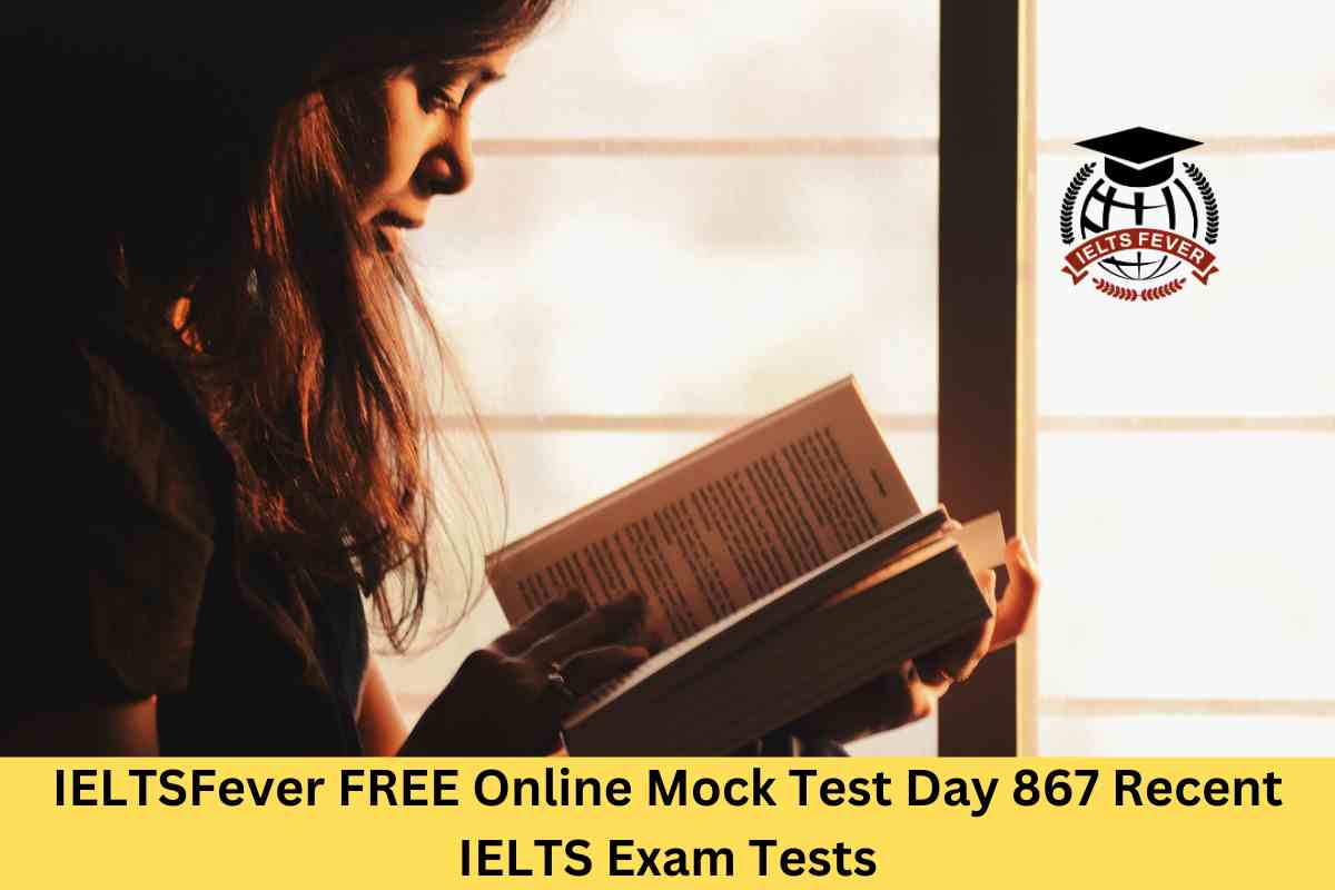 IELTSFever FREE Online Mock Test Day 867 Recent IELTS Exam Tests ...