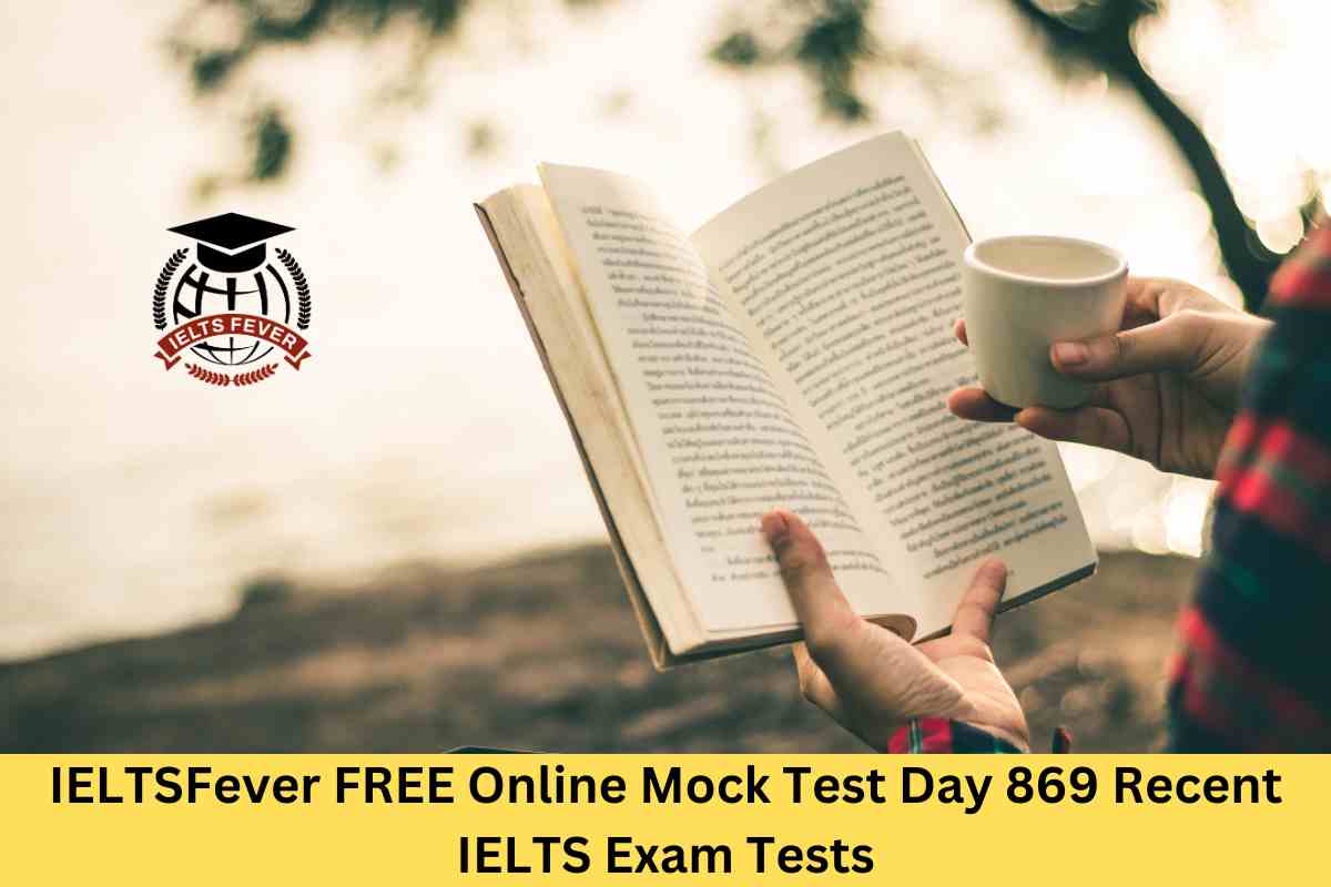 IELTSFever FREE Online Mock Test Day 869 Recent IELTS Exam Tests ...