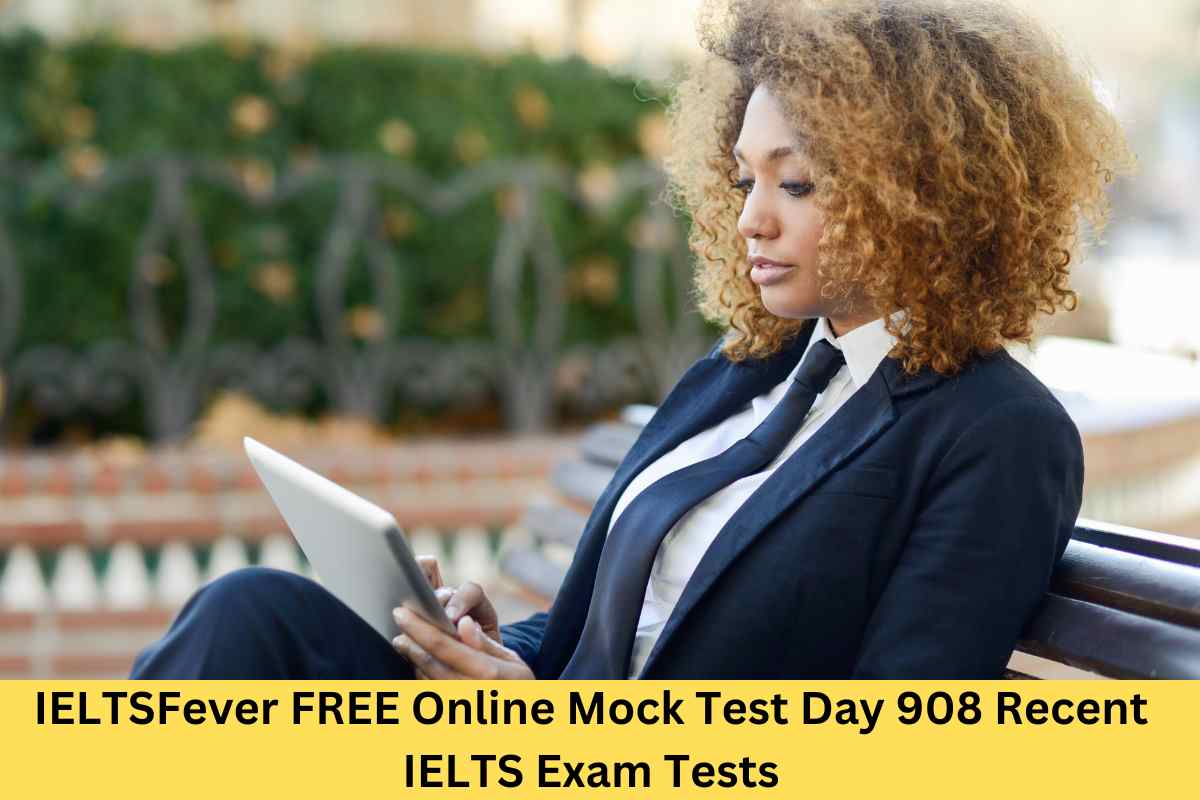 IELTSFever FREE Online Mock Test Day 908 Recent IELTS Exam Tests ...