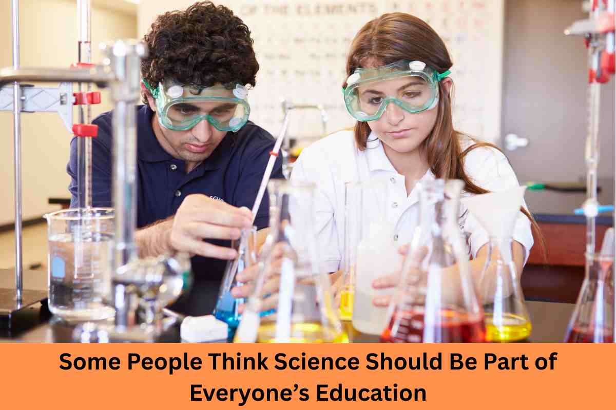 Some People Think Science Should Be Part of Everyone’s Education ...