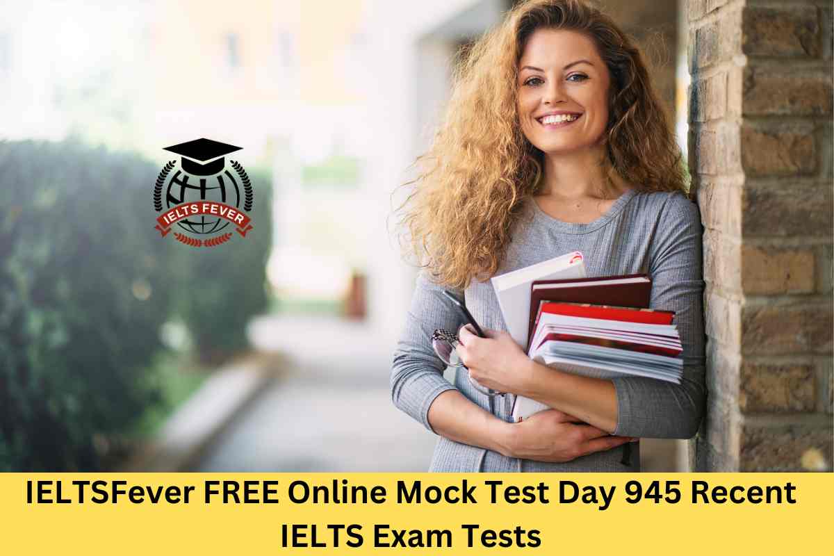 IELTSFever FREE Online Mock Test Day 945 Recent IELTS Exam Tests ...