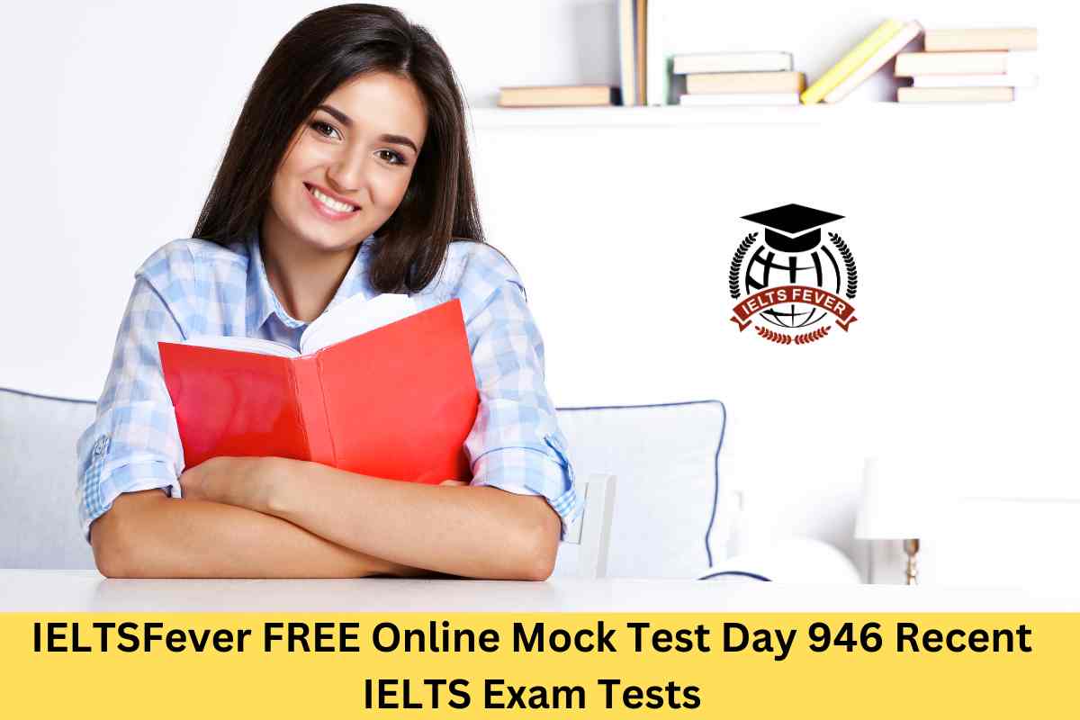IELTSFever FREE Online Mock Test Day 946 Recent IELTS Exam Tests ...