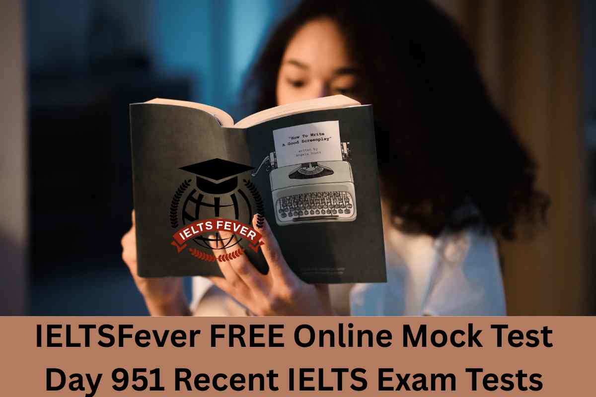 IELTSFever FREE Online Mock Test Day 951 Recent IELTS Exam Tests ...