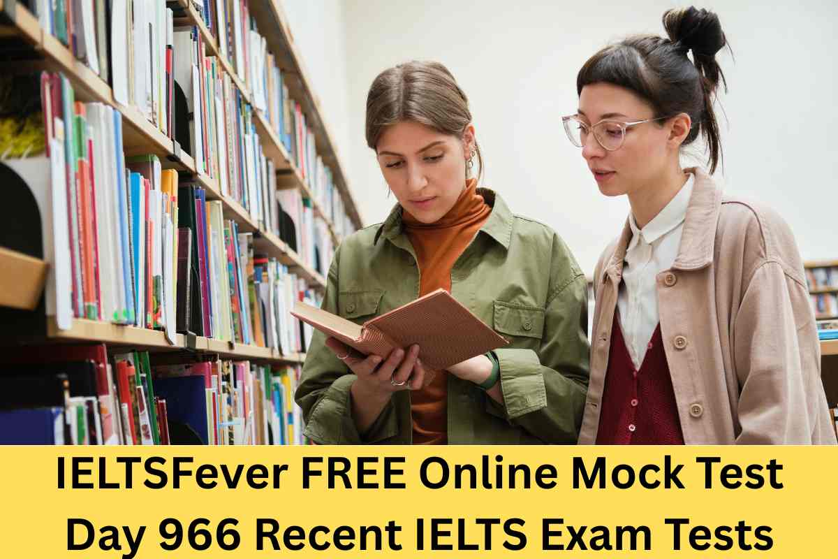 IELTSFever FREE Online Mock Test Day 966 Recent IELTS Exam Tests ...