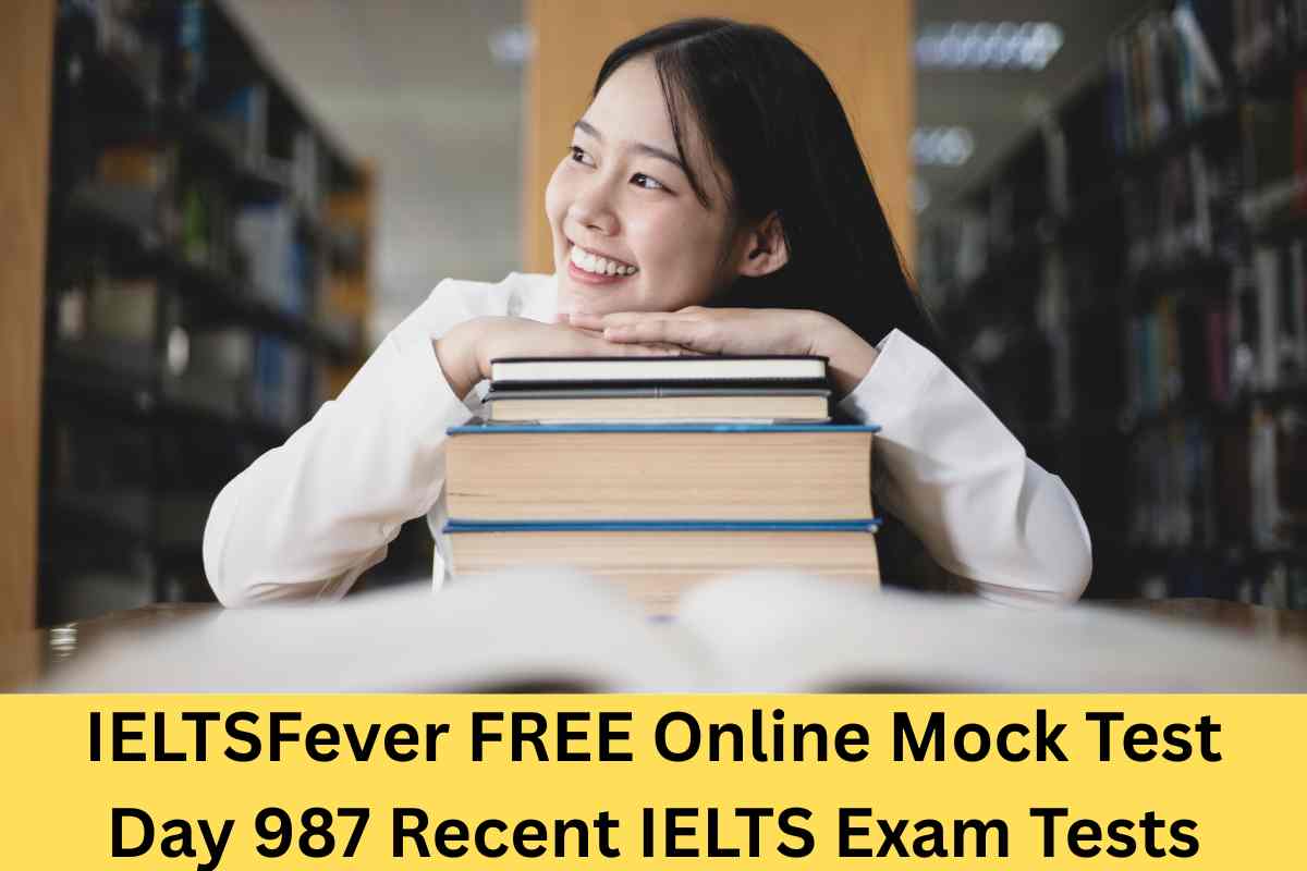 IELTSFever FREE Online Mock Test Day 987 Recent IELTS Exam Tests ...
