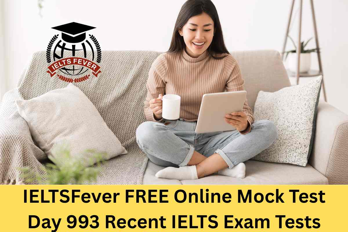 IELTSFever FREE Online Mock Test Day 993 Recent IELTS Exam Tests ...