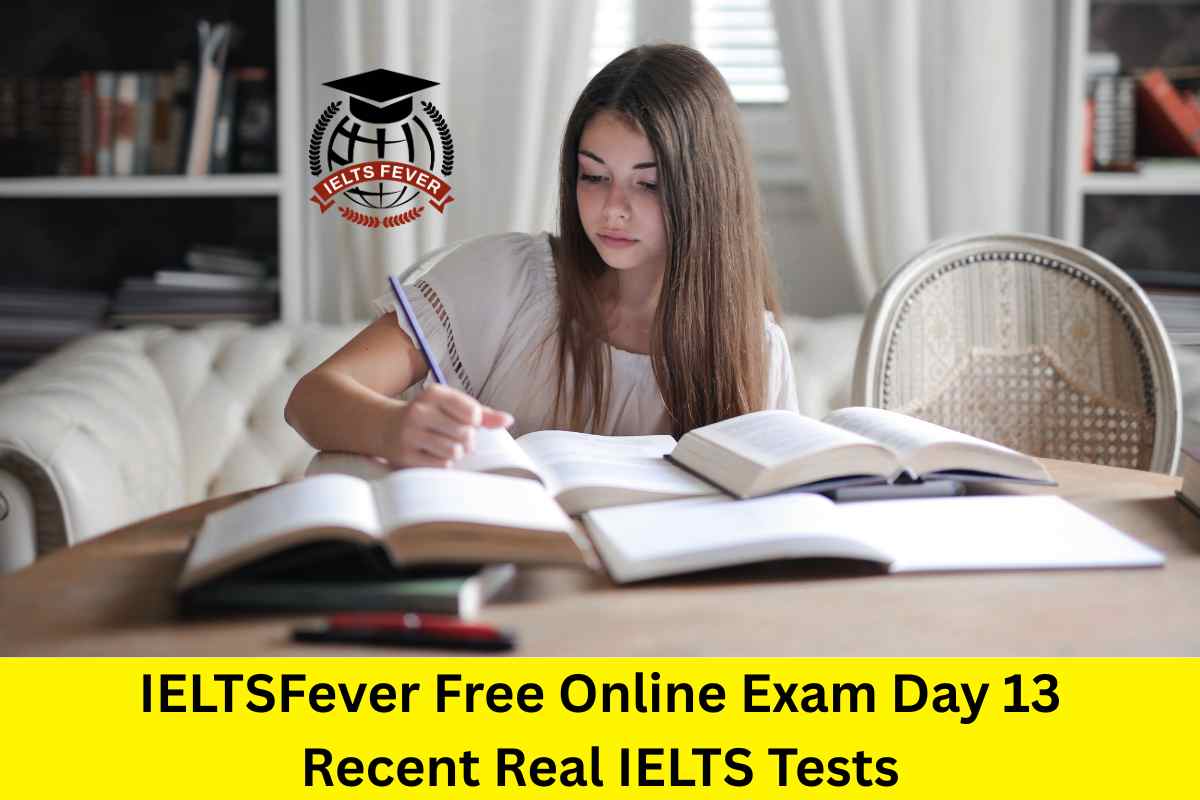 IELTSFever Free Online Exam Day 13 Recent Real IELTS Tests - IELTS Fever