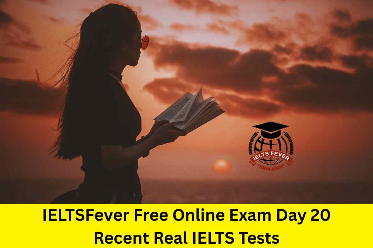 IELTSFever Free Online Exam Day 20 Recent Real IELTS Tests - IELTS Fever