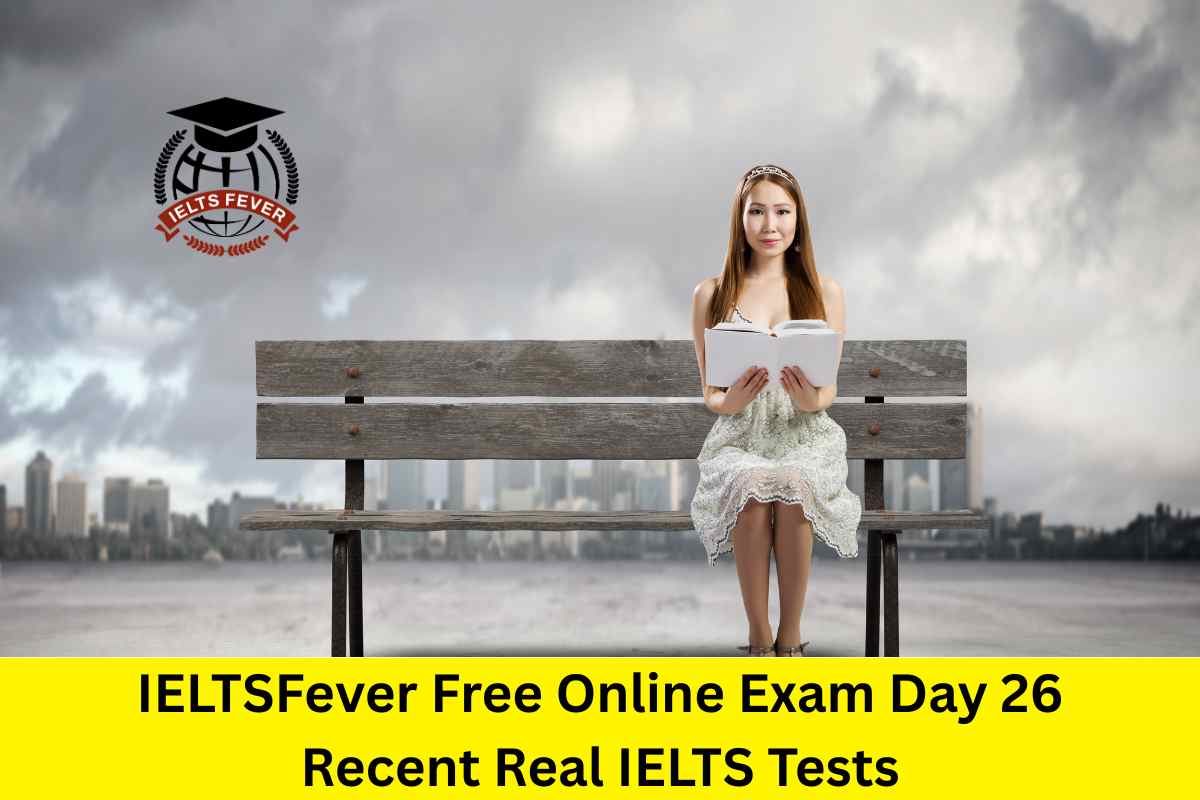 IELTSFever Free Online Exam Day 26 Recent Real IELTS Tests - IELTS Fever