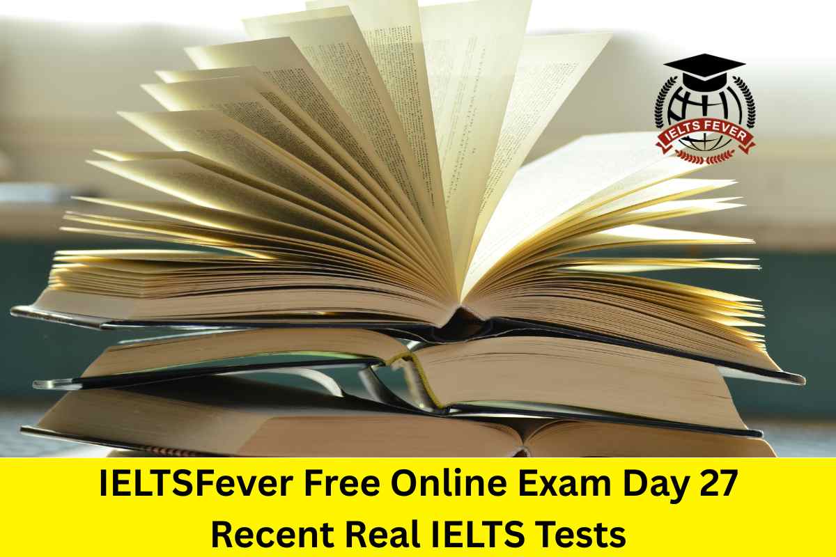 IELTSFever Free Online Exam Day 27 Recent Real IELTS Tests - IELTS Fever