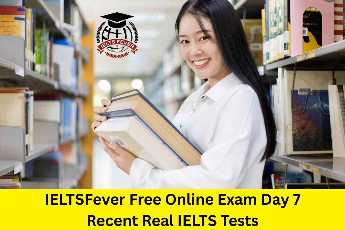 IELTSFever Free Online Exam Day 7 Recent Real IELTS Tests - IELTS Fever