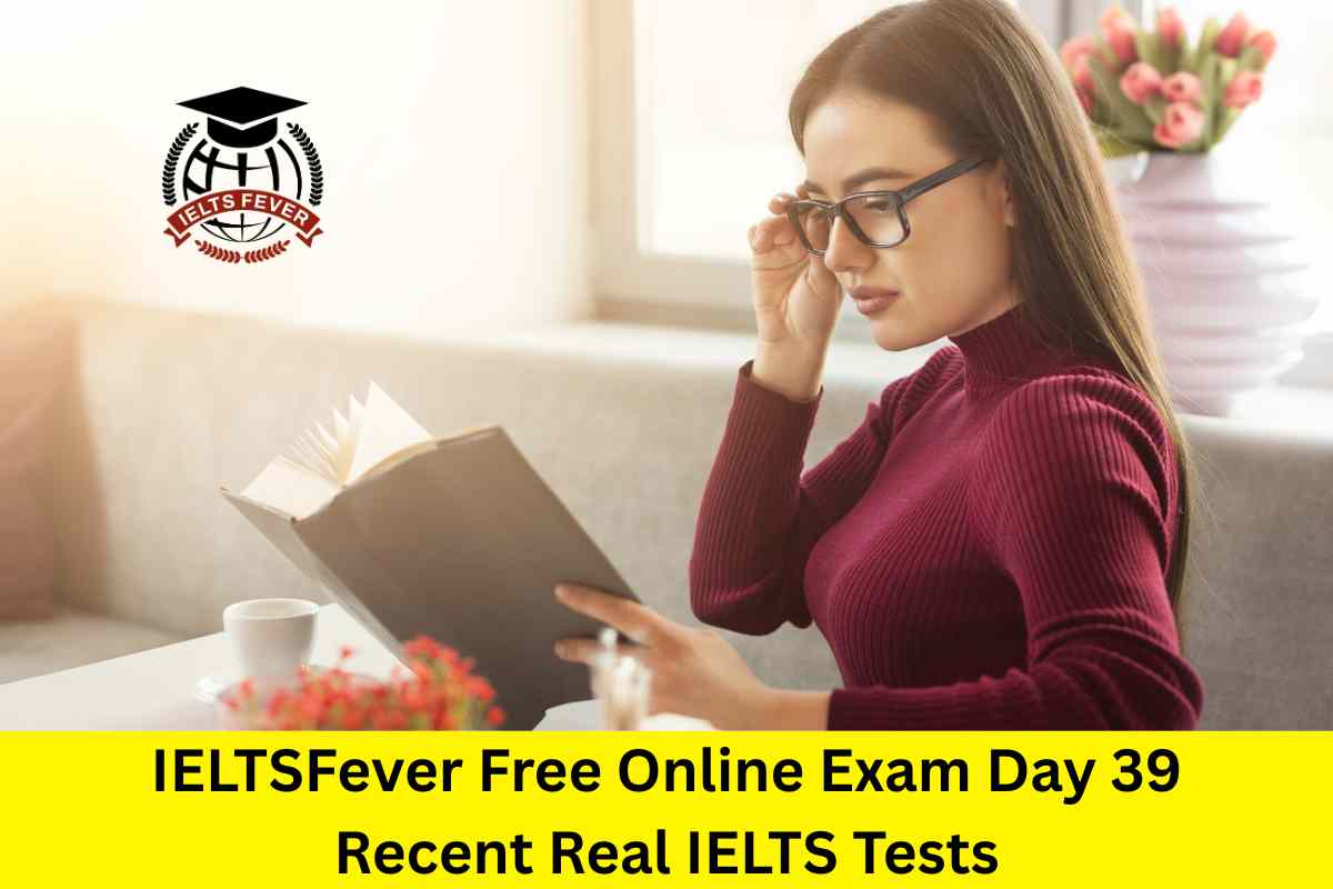 IELTSFever Free Online Exam Day 39 Recent Real IELTS Tests - IELTS Fever
