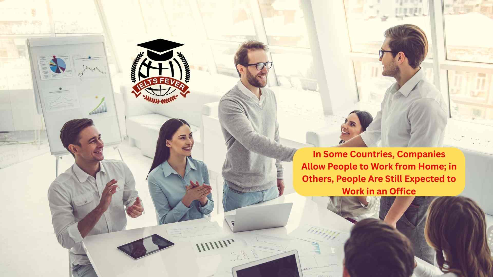 In Some Countries, Companies Allow People to Work from Home - IELTS Fever